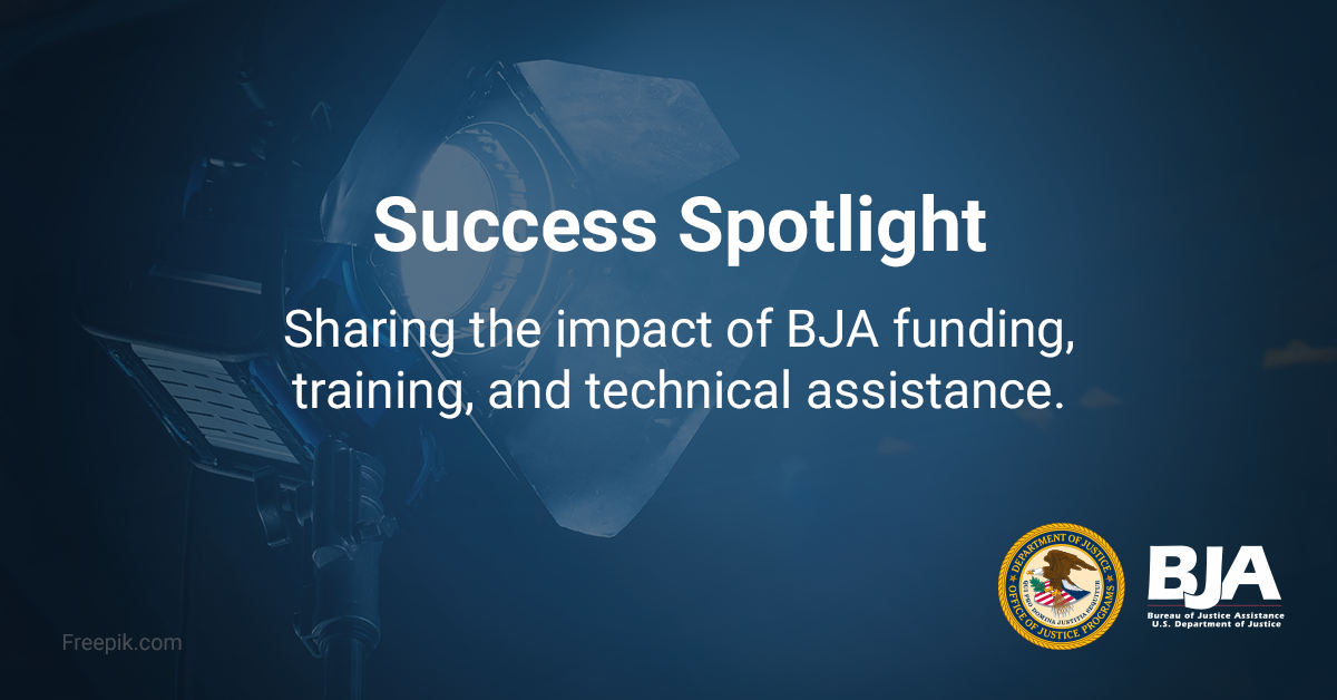 Success Spotlight | Bureau of Justice Assistance