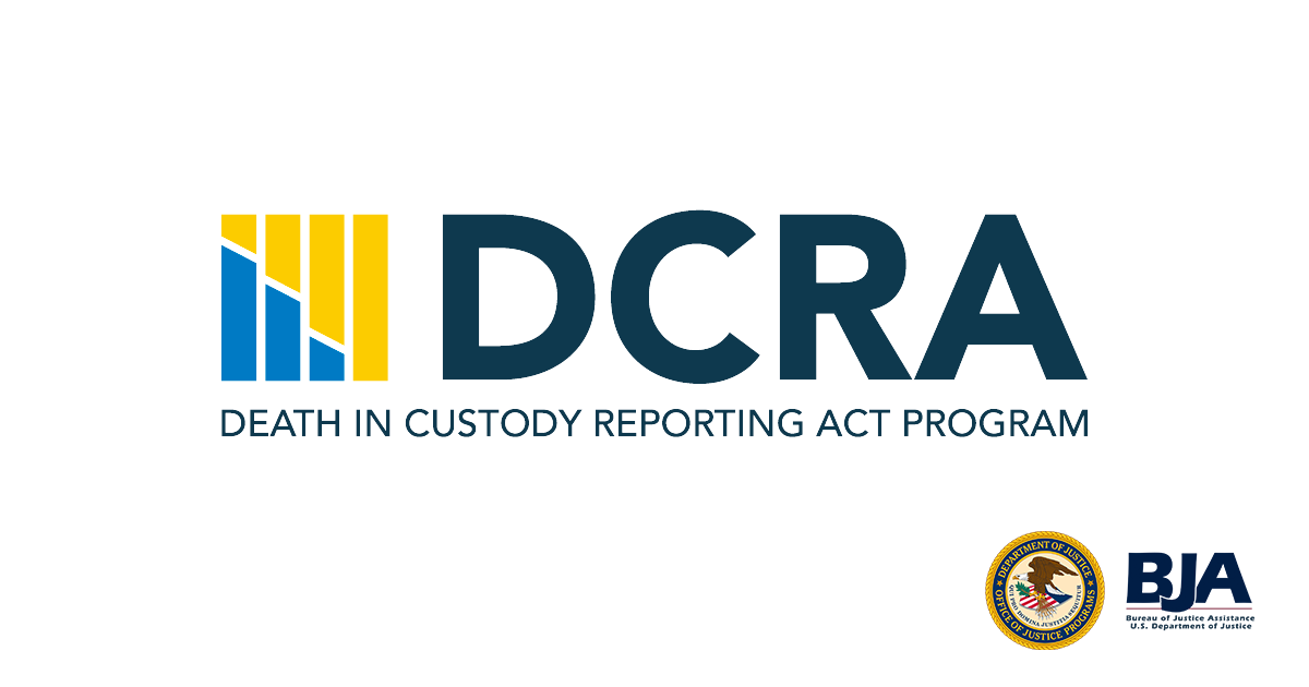 Death in Custody Reporting Act (DCRA) Data Collection | Reporting ...